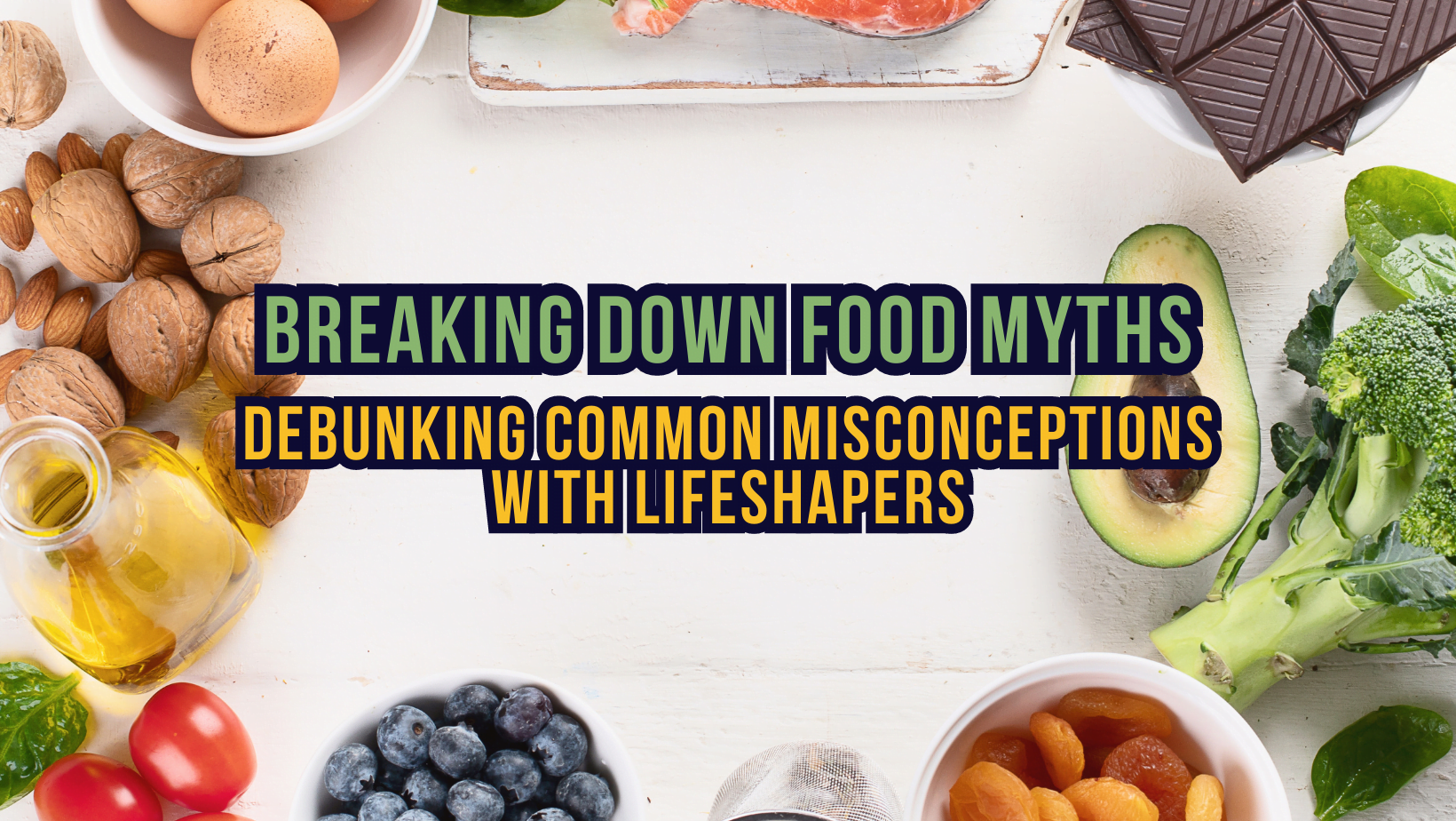 Breaking Down Food Myths: Debunking Common Misconceptions with Lifeshapers – Life Shaper Fat Loss